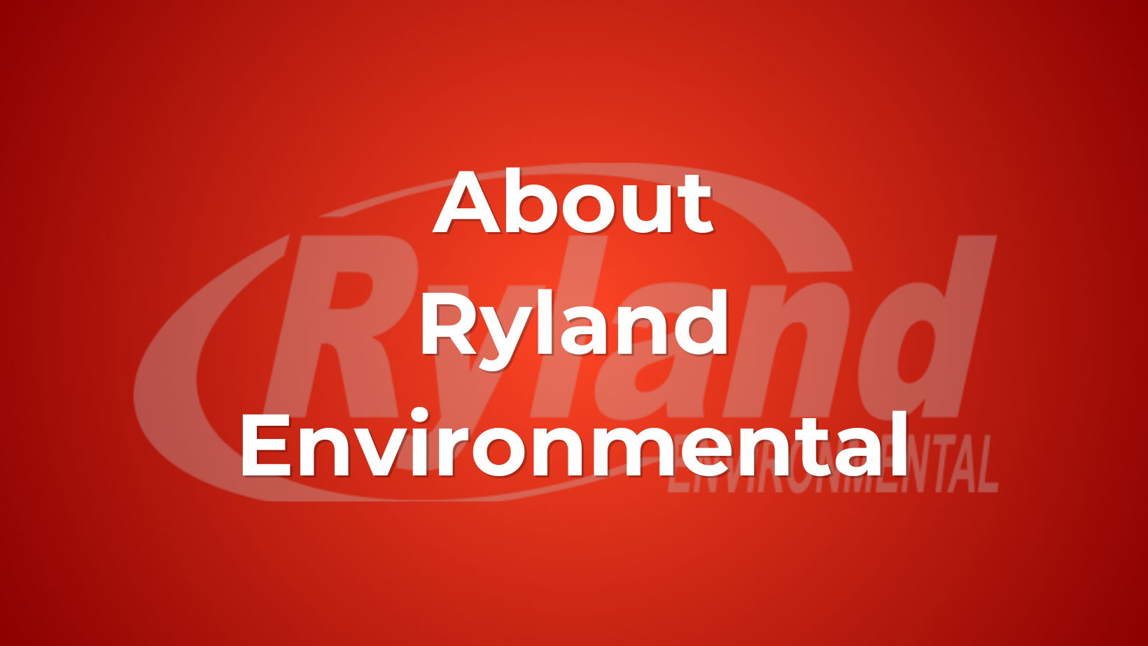 About Ryland Environmental - Ryland Environmental