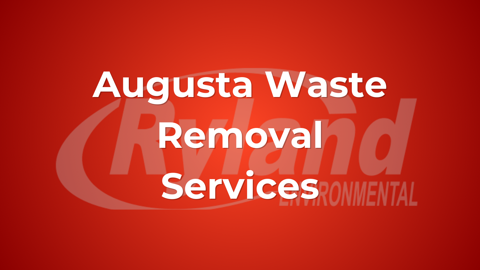 Augusta Waste Removal Services - Ryland Environmental